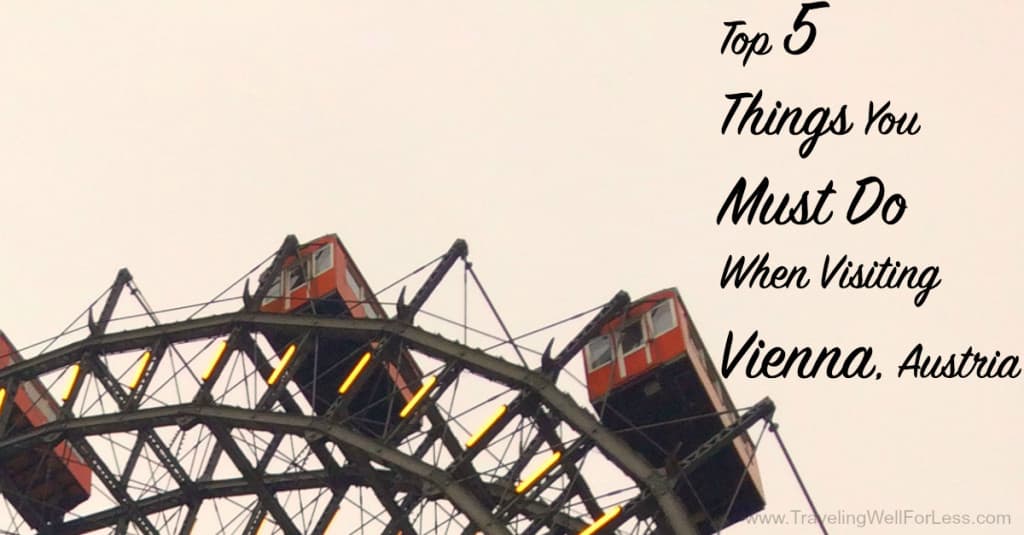 Top 5 Things You Must Do When You Visit Vienna, Austria